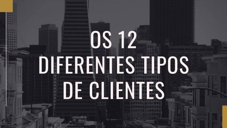 12 tipos de clientes: como reconhecer cada um deles